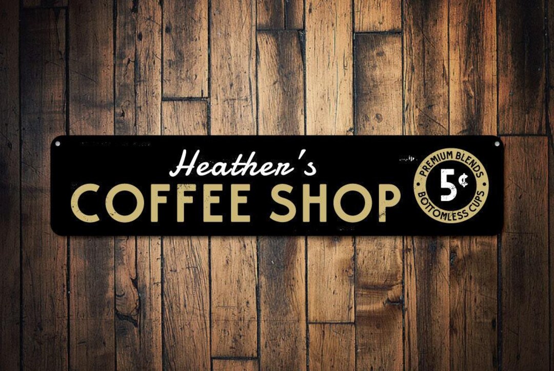 Coffee Shop Sign, Personalized Premium Blends & Bottomless Cups 5 Cents ...