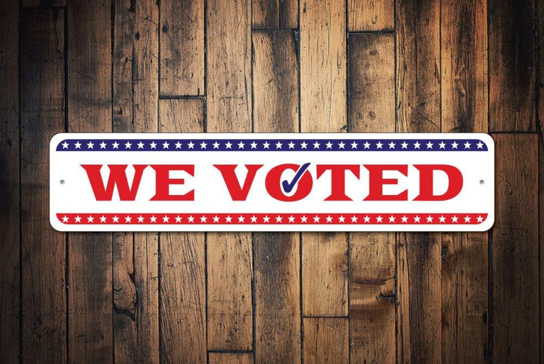 Voting Sign, We Voted Sign, Political Party Sign, Election Campaign ...