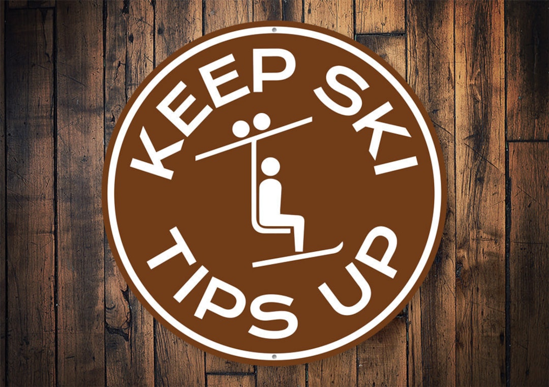 Keep Ski Tips Up, Skiing Lift Sign, Ski Lifts, Mountain Lift Sign, Snow ...
