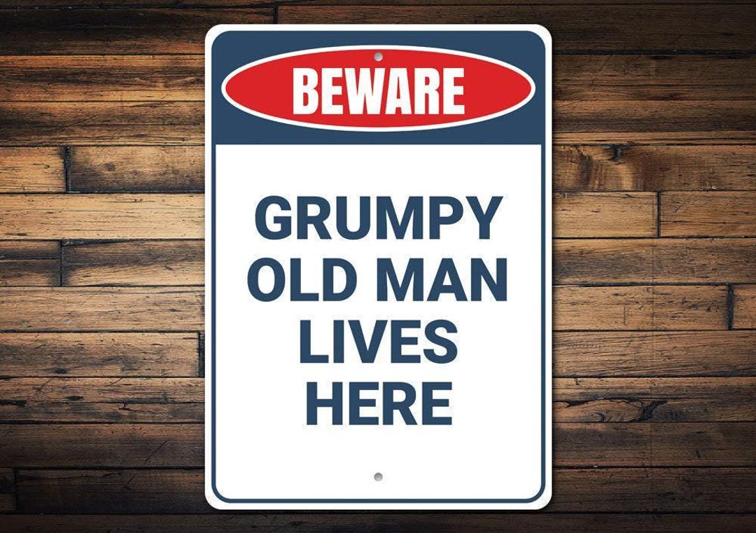 Beware of Old Man, Old Man Lives Here, Beware Grumpy Sign, Grumpy Man ...