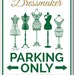 Dressmaker Gift Dressmaker Parking Sign Dressmaker Sign - Etsy