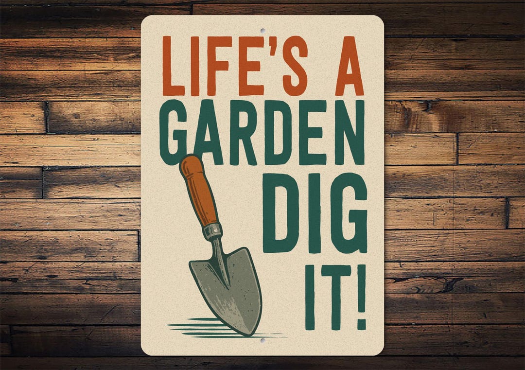 Life's A Garden Dig It Sign, Garden Shed Decor, Farmhouse Garden ...