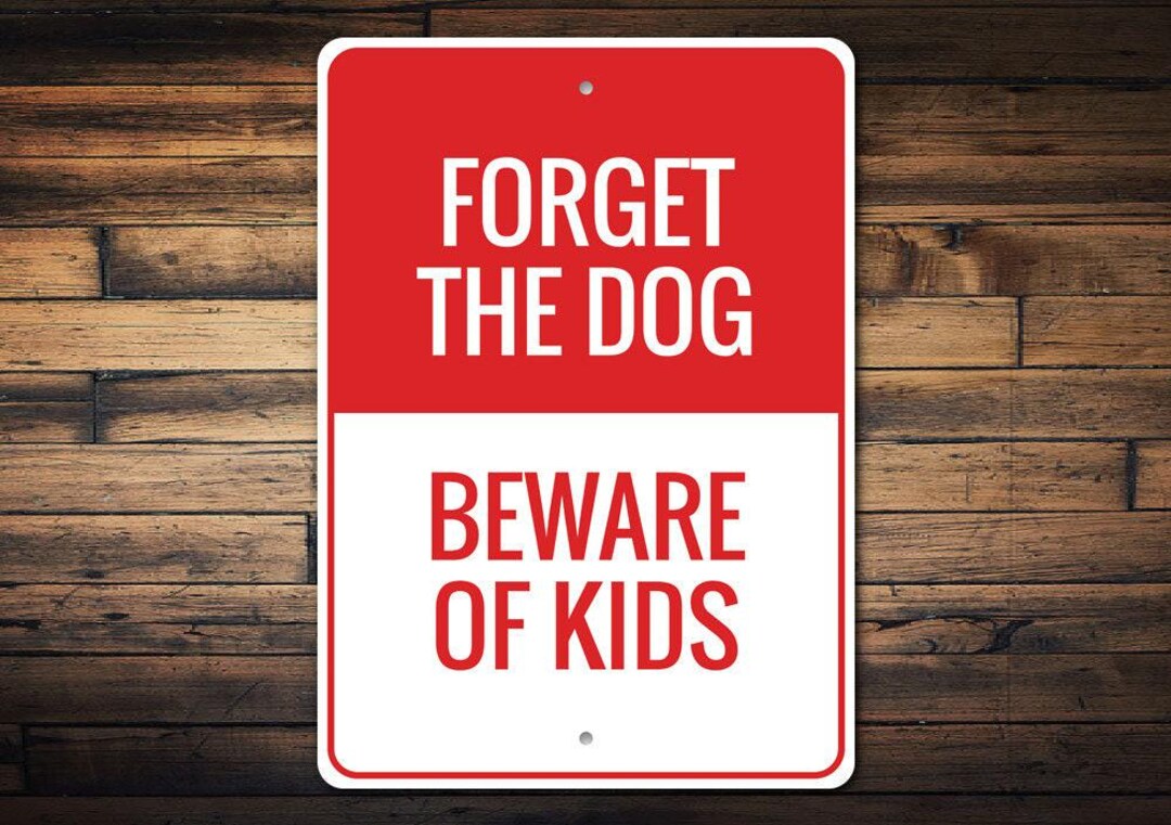 Forget the Dog, Beware of Children, Beware of the Kids, Child Warning ...