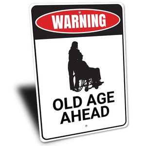 Old Age Ahead Sign Old Age Coming Your Going to Be Old - Etsy