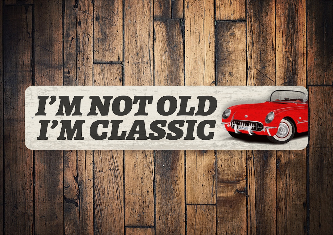Funny Classic Car Sign, Classic Not Old, Funny Chevy Sign, Garage Humor ...