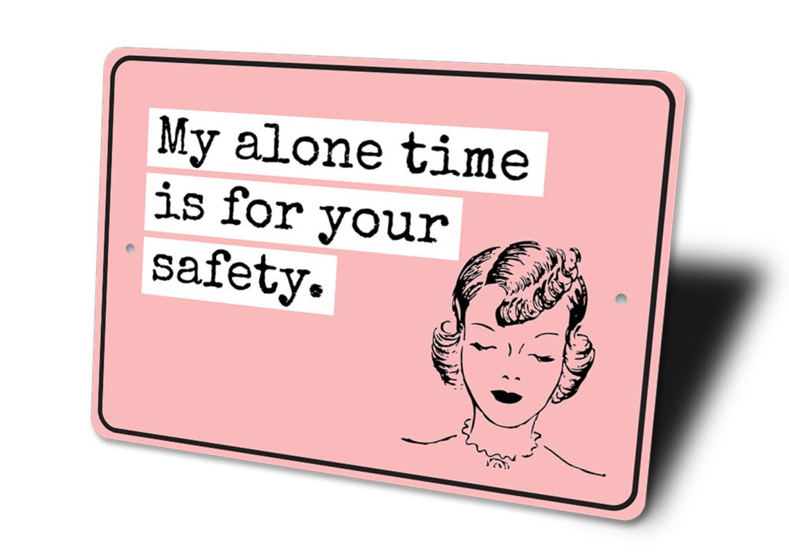 Alone for Your Safety I Need Alone Sign Alone Time Needed - Etsy