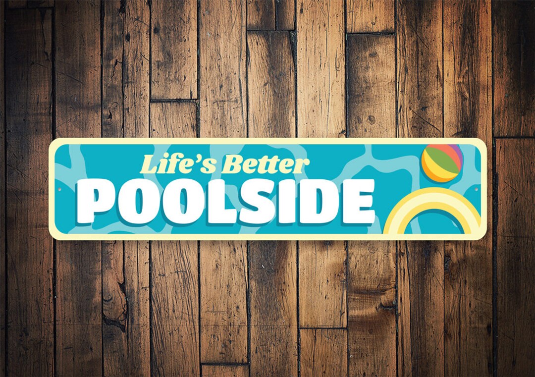 Poolside Sign, Life's Better Poolside, Swimming Pool Sign, Wall Pool ...