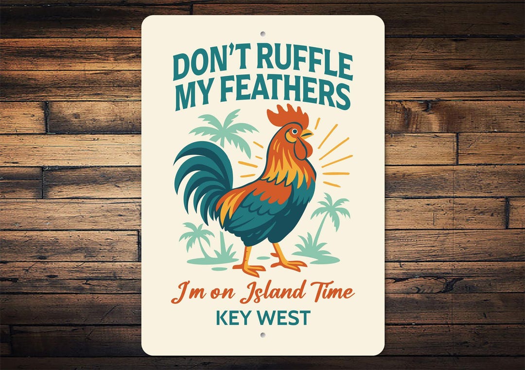 Dont Ruffle My Feathers Sign, Key West Rooster, Funny Island Sign, Key ...