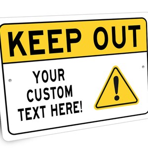 Strong Custom Keep Out Sign, Your Text Here Sign, Custom Keep Out Sign ...