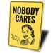 Nobody Cares Sign, Sorry I Dont Care, Custom Funny Mom Signs, Comedy ...