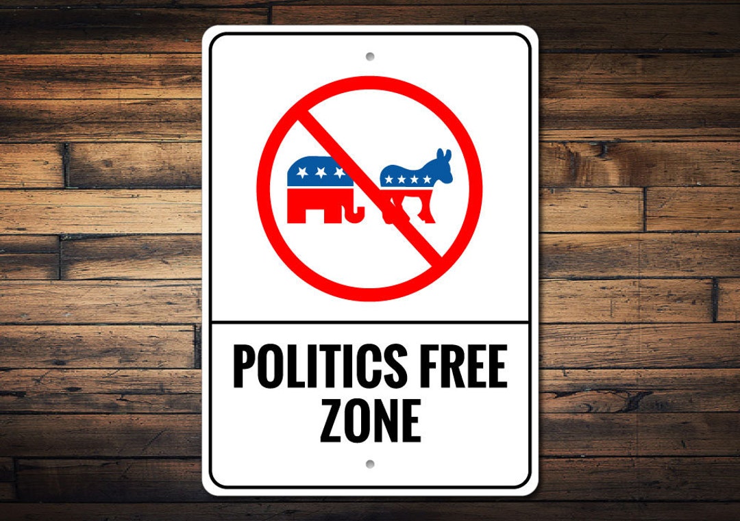 Politics Free Zone Sign, No Politics Sign, Anti-political Sign ...