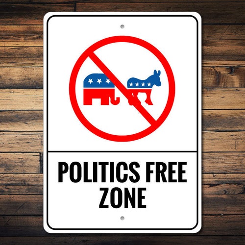 Welcome Politics Free Zone Sign No Politics Sign Political - Etsy
