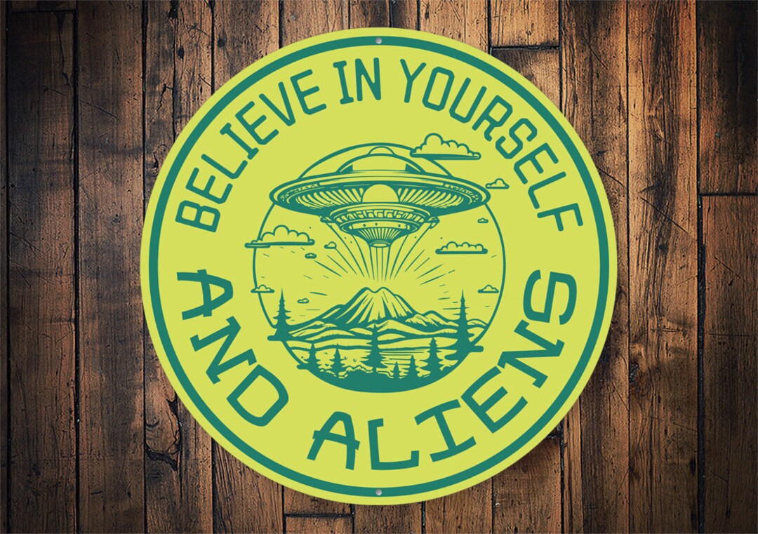 Believe in Yourself and Aliens Sign, Alien Decor, Alien Wall Decor, UFO ...