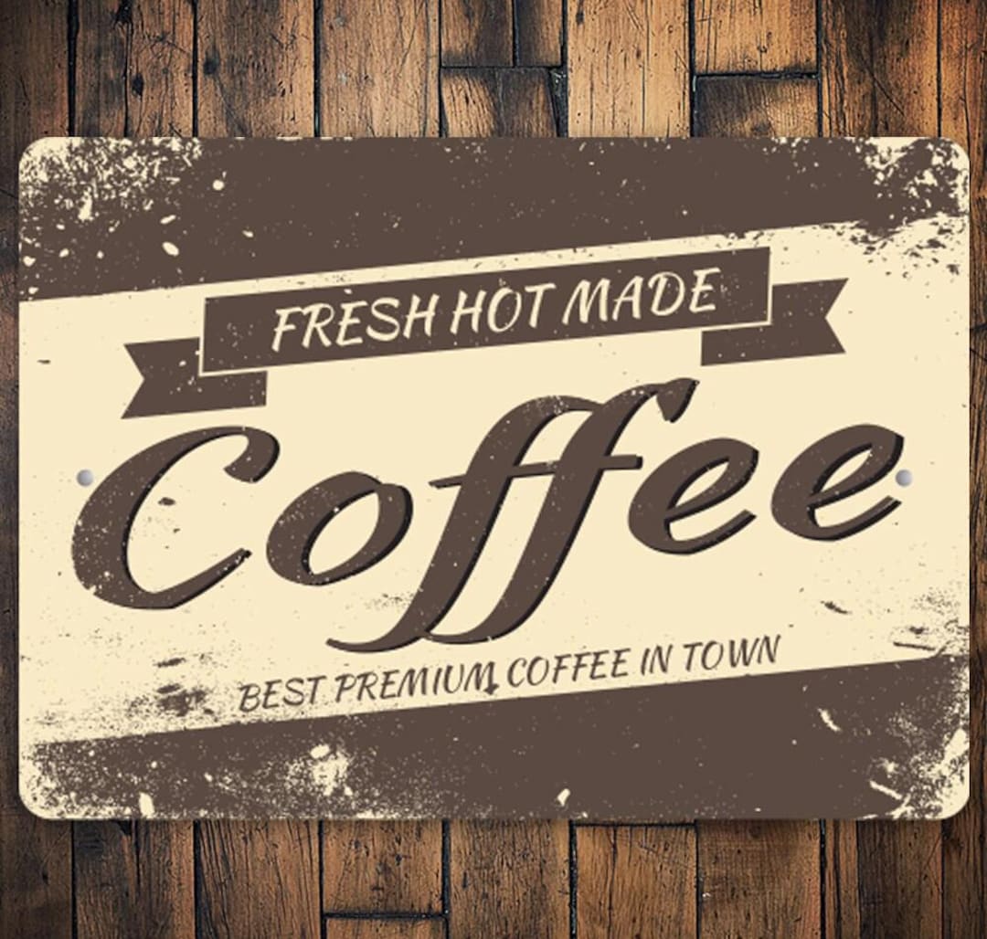 Fresh Hot Made Coffee Sign, Vintage Coffee Sign, Old Coffee Sign ...
