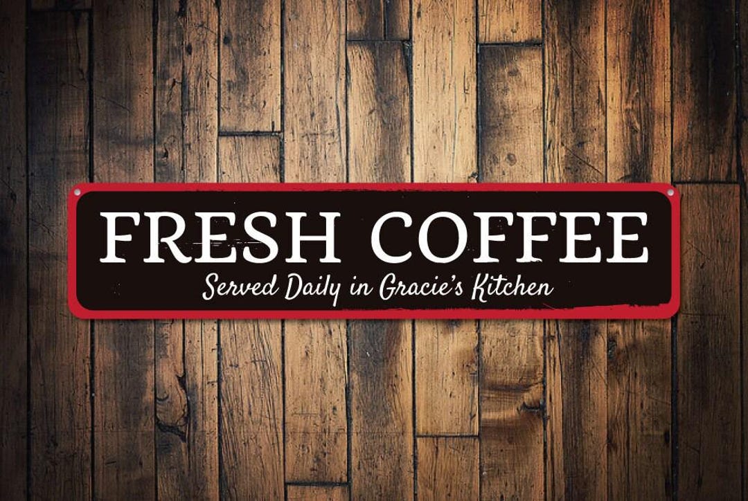 Fresh Coffee Sign, Personalized Served Daily Sign, Custom Name Kitchen ...