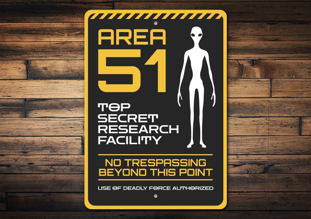 Area 51 Sign, Alien Sign, Top Secret Research Facility, No Trespassing Sign, Warning Signs ...