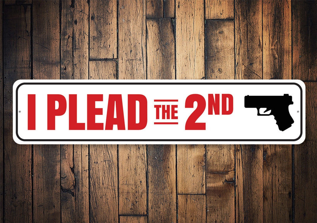 I Plead the 2nd, Plead the 2nd Sign, 2nd Amendment, Gun Lovers ...