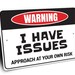 I Have Issues Sign, I Have Big Issues, Warning Issues Here, We Have ...