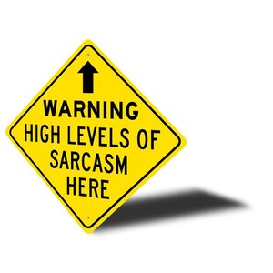 Warning Sarcasm Sign, Funny Sarcasm Sign, Sarcasm Gift, Gift for ...