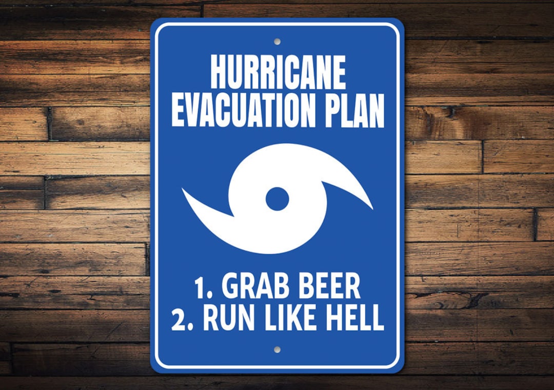 Hurricane Evacuation Plan Sign, Grab Beer Sign, Run Like Hell, Funny ...