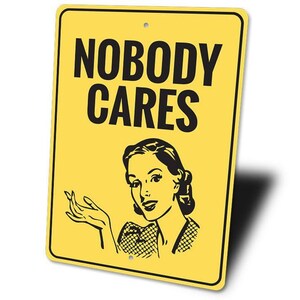 Nobody Cares Sign, Sorry I Dont Care, Custom Funny Mom Signs, Comedy ...