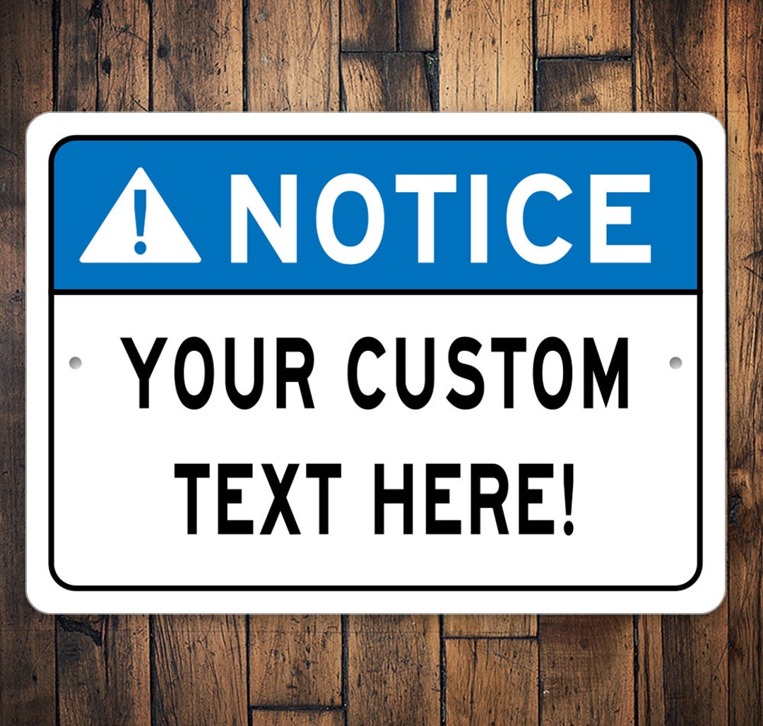 Strong Custom Notice Sign, Your Text Here Sign, Custom Notice Sign ...