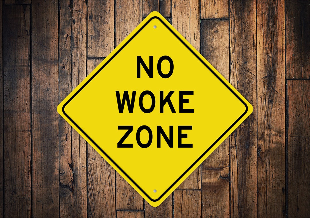 Caution No Woke Zone, No Woke Zone, Caution Sign, Yellow Caution Sign ...