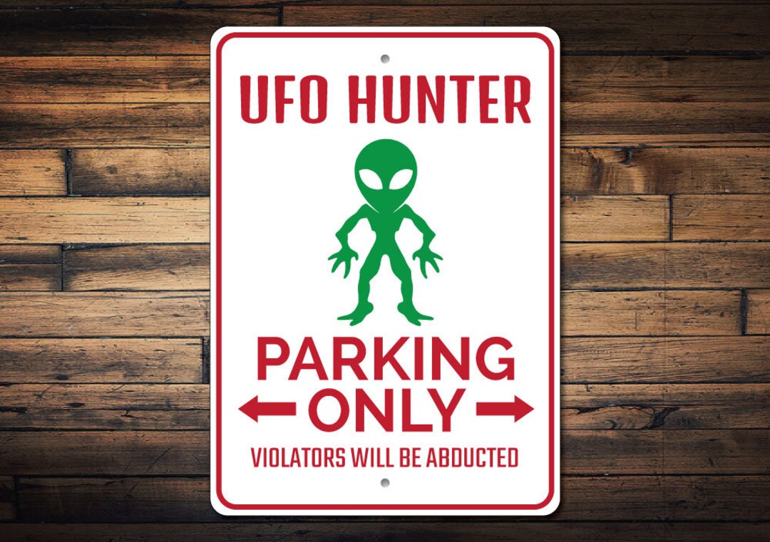 UFO Hunter Parking Sign, UFO Hunter Gift, UFO Hunter Sign, Alien Lover ...