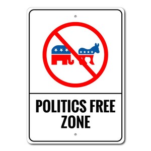 Politics Free Zone Sign, No Politics Sign, Anti-political Sign ...