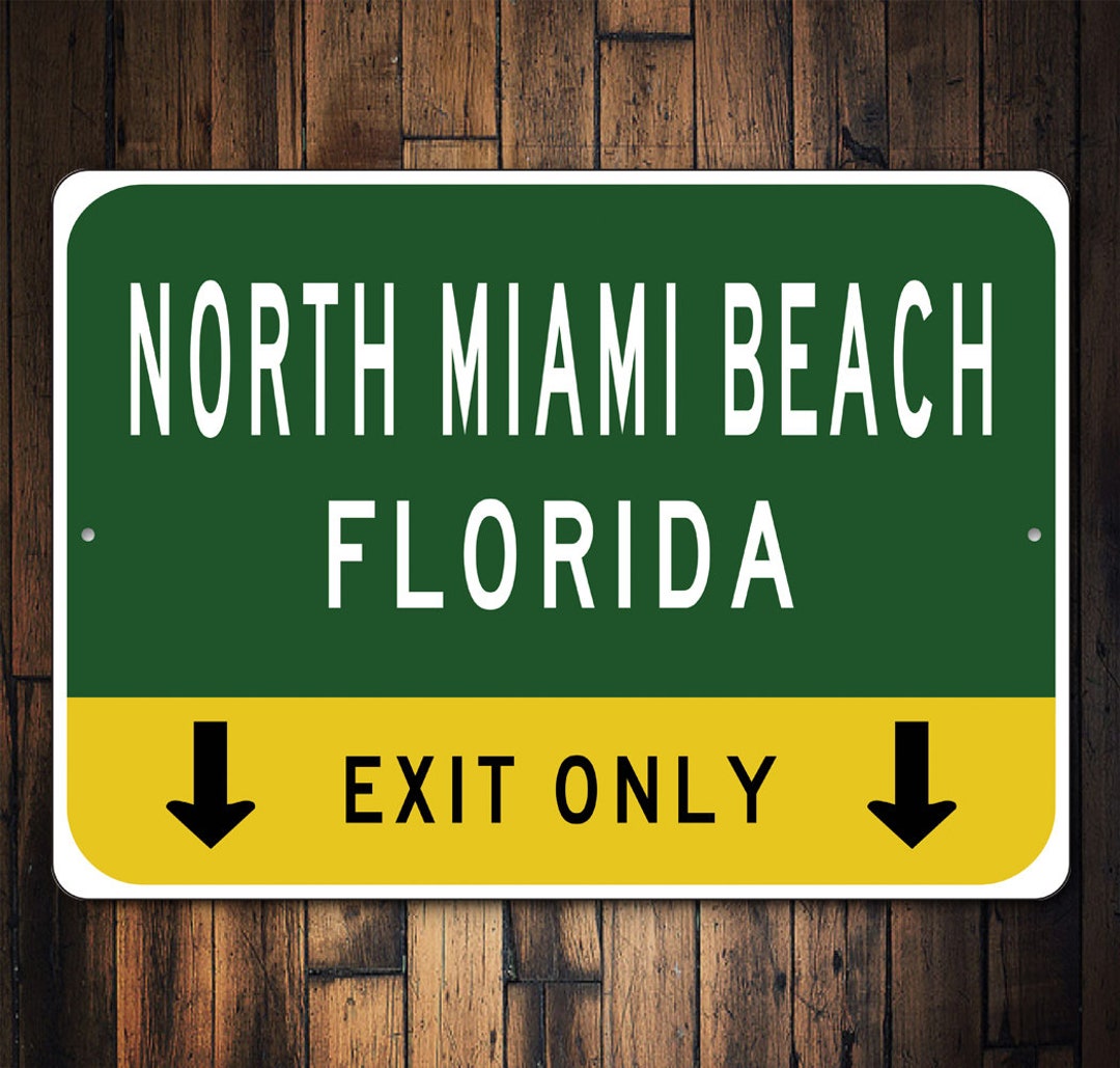 North Miami Beach Florida Sign - Exit Only Highway Sign - Custom City ...