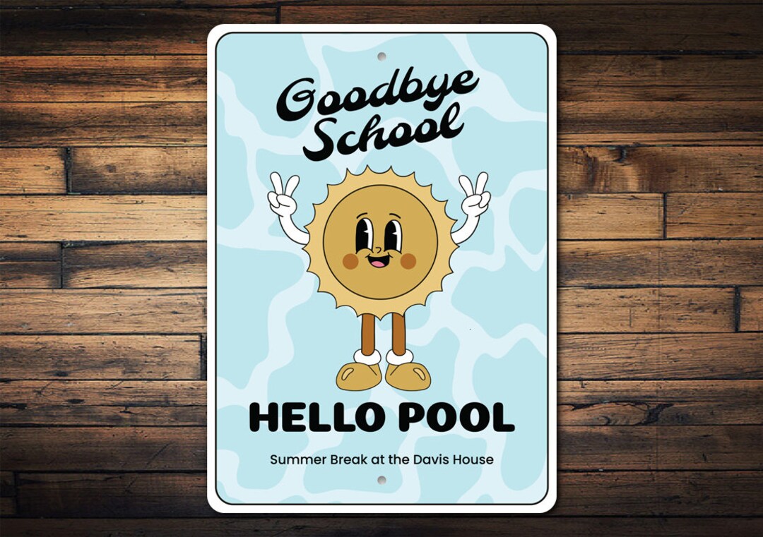 Goodbye School Sign, Hello Pool Sign, Pool Area Sign, Gift for Pool ...