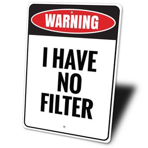 I Have No Filter, Warning No Filter, Sign for Potty Mouth, Talking ...
