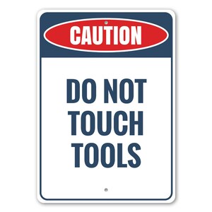 Dont Touch Tools, Dads Tool Signs, Dont Use Tools, Caution Dont Use ...
