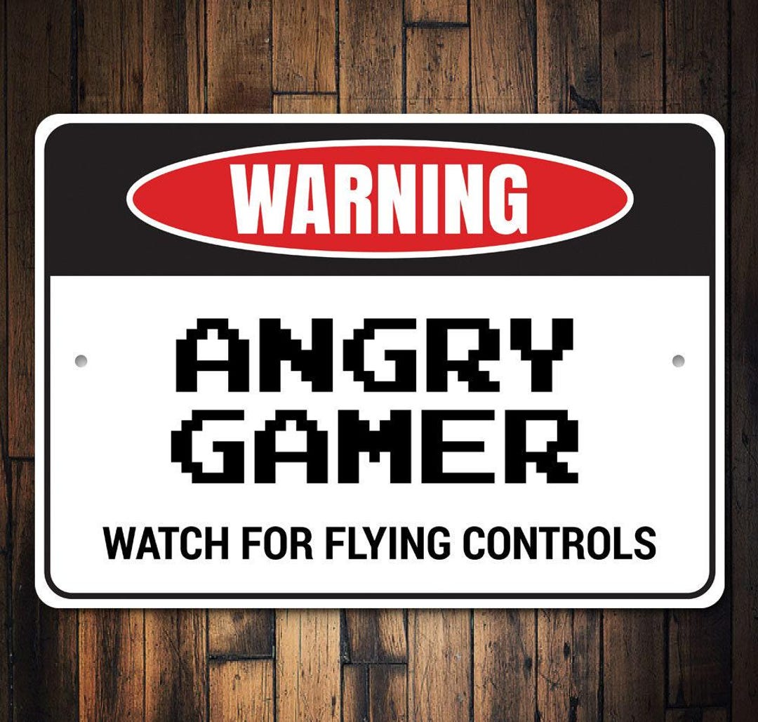 Angry Gamer Sign, Warning Pro Gamer, Flying Controller, Love Gaming ...