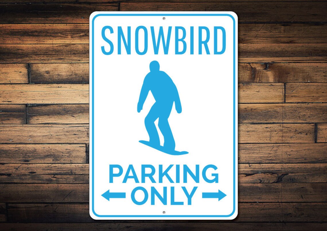 Snowbird Parking Sign Snowboarding Lover Gift Snowbird Gift - Etsy