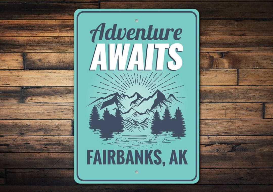 Adventure Awaits Sign, Fairbanks, AK Signs, Alaska Decor, Alaskan Sign ...