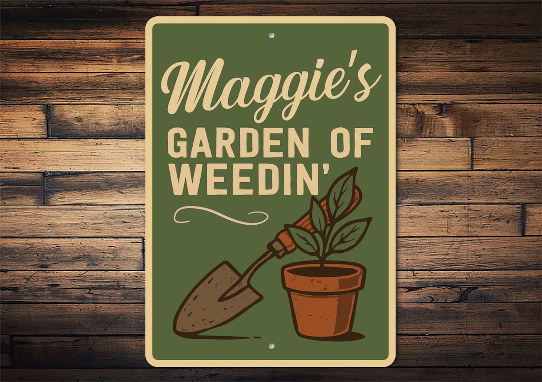 Custom Garden of Weedin Sign, Funny Garden Sign, Weed Pulling Sign ...