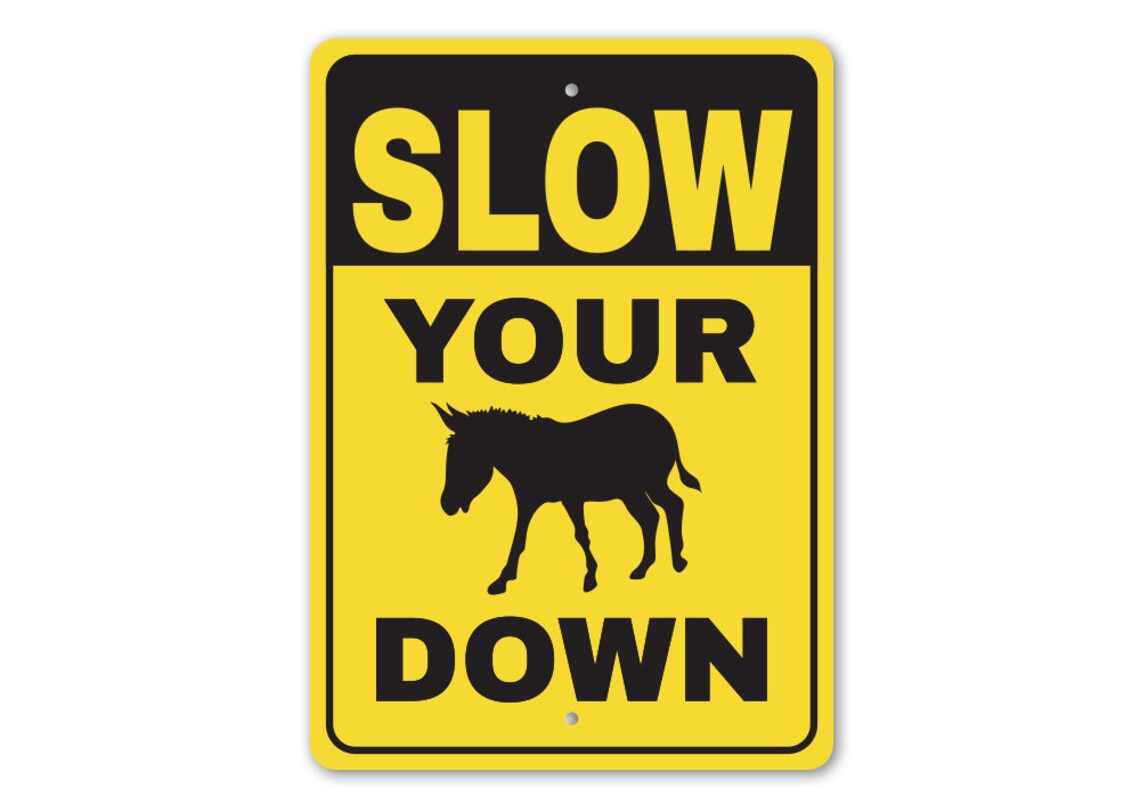 Funny Slow Down Sign Caution Slow Down Funny Donkey Sign - Etsy