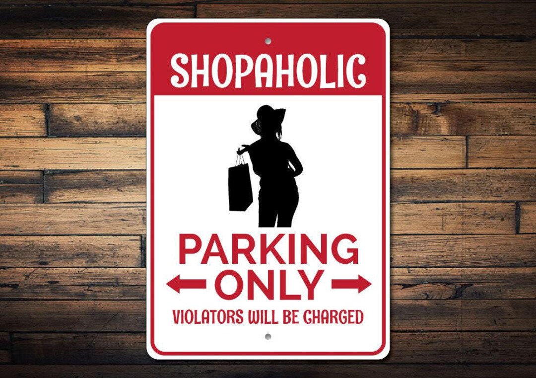 Shopaholic Parking Sign, Shopaholic Gift, Shopaholic Sign, Shopper Sign ...