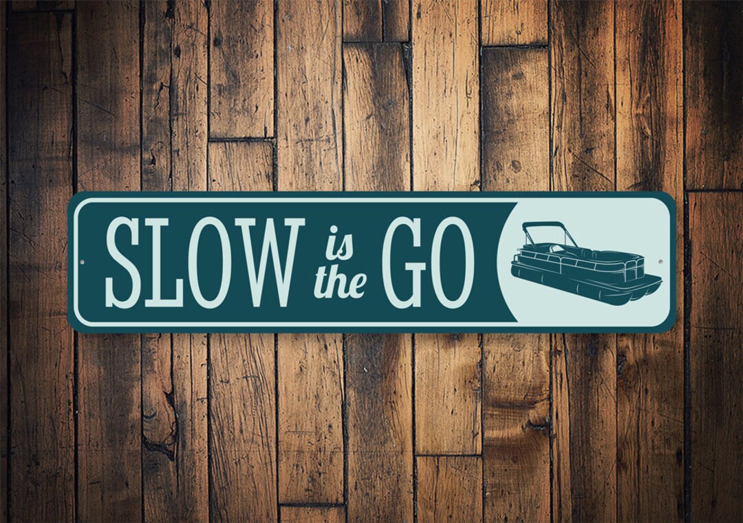 Slow is A Go Sign Slow Boat Sign Slow Pontoon Pontoon Party - Etsy
