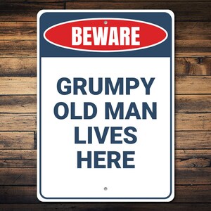 Beware of Old Man, Old Man Lives Here, Beware Grumpy Sign, Grumpy Man ...