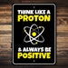 Think Positive Sign, Positive Proton, All Positive, Smart Kid Room ...