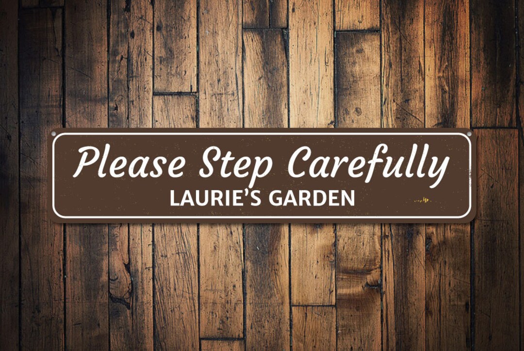 Please Step Carefully Sign, Personalized Gardener Name Sign, Custom ...