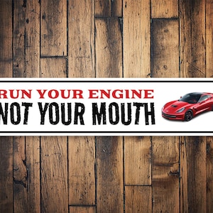 Run Your Engine Not Your Mouth, Funny Vette Sign, Humor for Garage ...