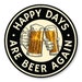Happy Days Beer Again, Happy Days Sign, Beer Lovers, Beer Bar Sign ...