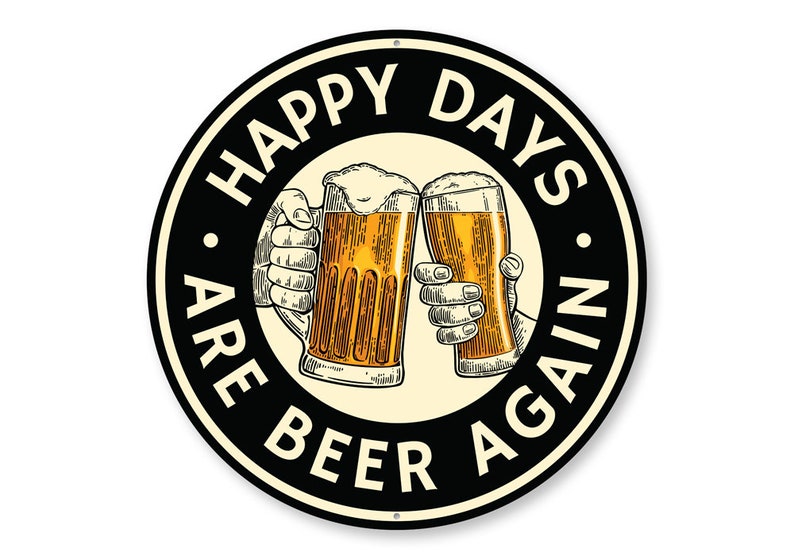 Happy Days Beer Again Happy Days Sign Beer Lovers Beer Bar - Etsy