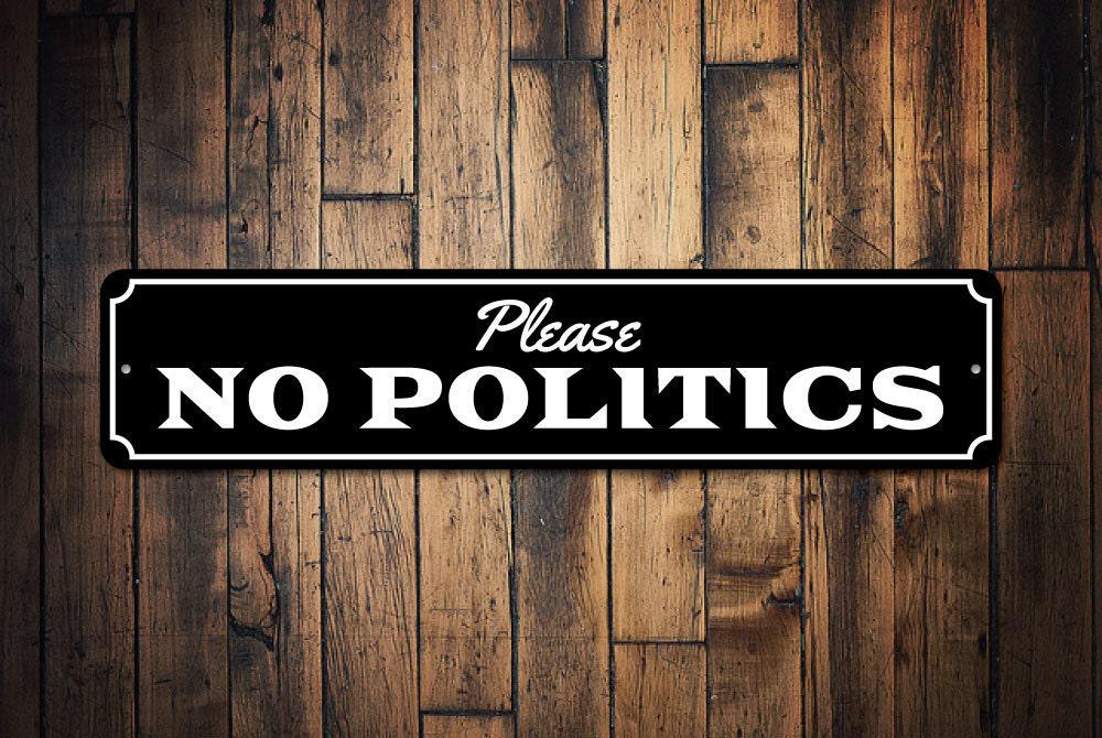 No Politics Sign, Anti-politics Sign, Politician Gift, Political Humor ...