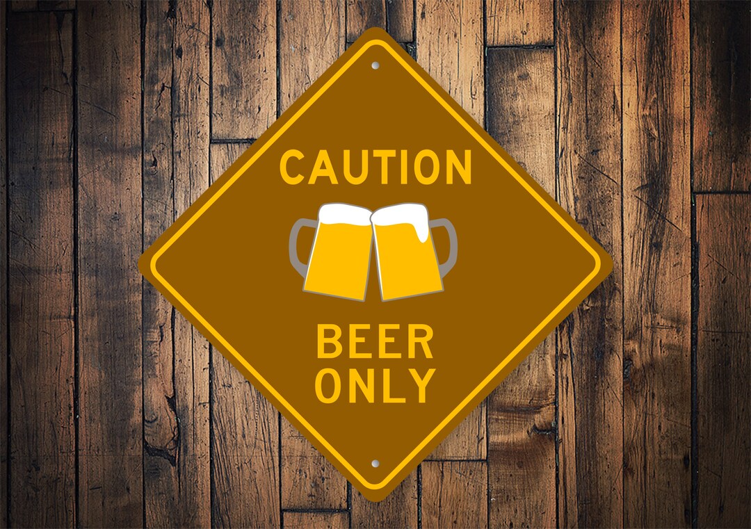 Caution Beer Only Sign, Beer Lover Gift, Gift for Beer Drinker, Beer ...