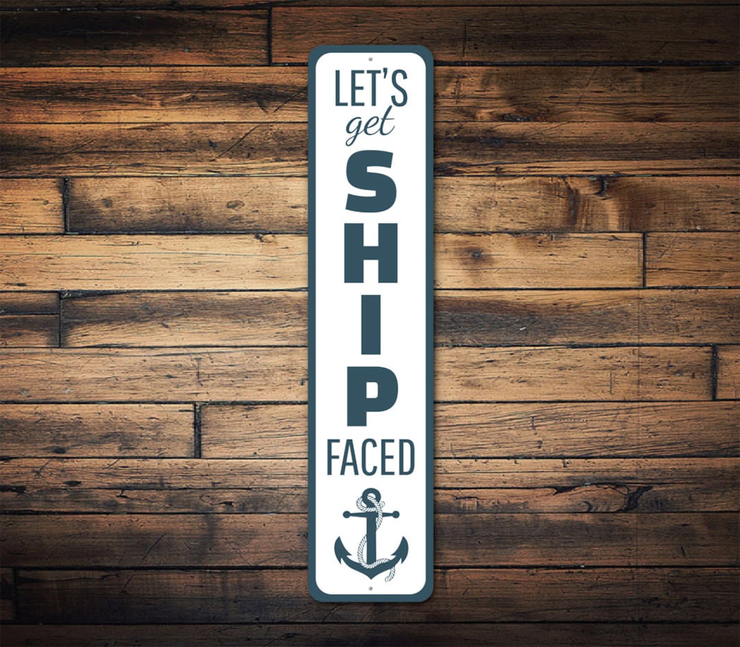 Let's Get Ship Faced Sign, Funny Bar Sign, Beach House Sign, Sailor's ...