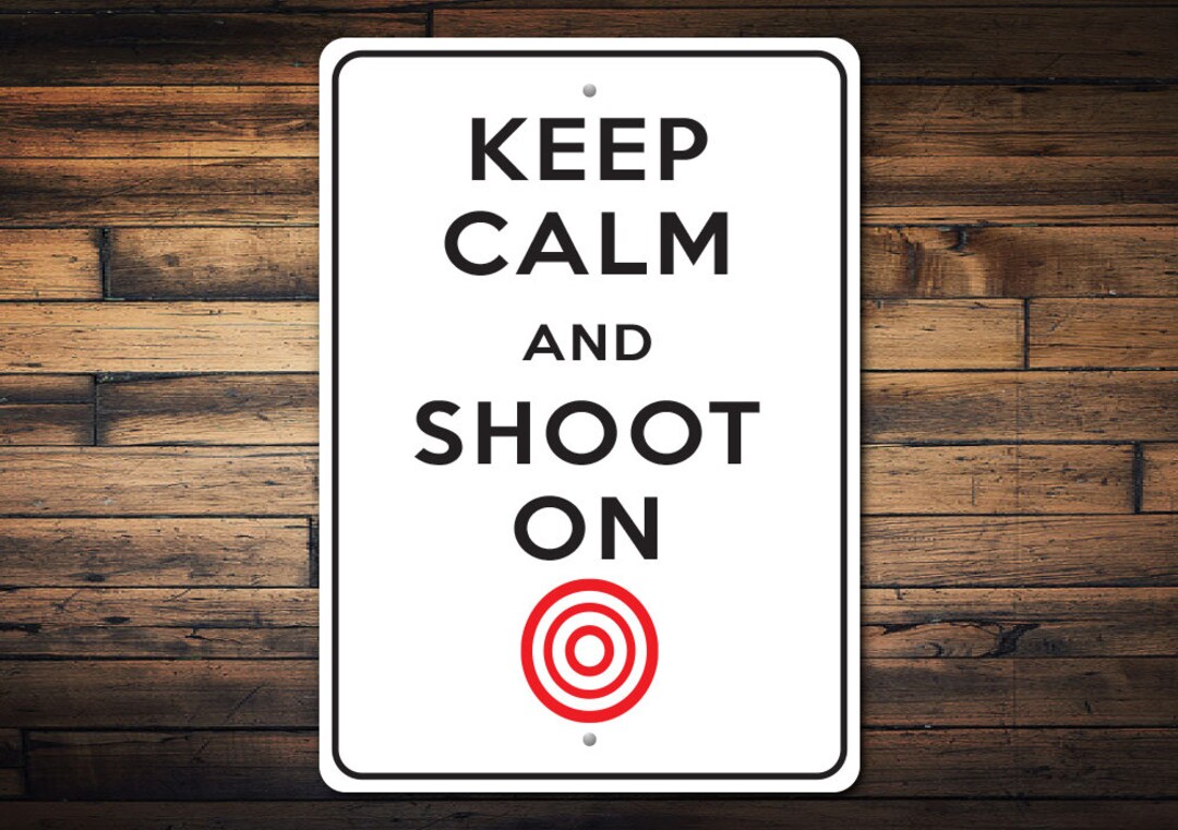 Keep Calm Shoot on Sign, Shooting Decor, Sign for Gun Owner, Shooting ...